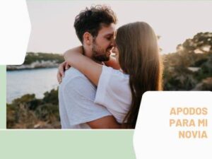 Apodos para mi Novia: Más de 150 nombres cariñosos y originales